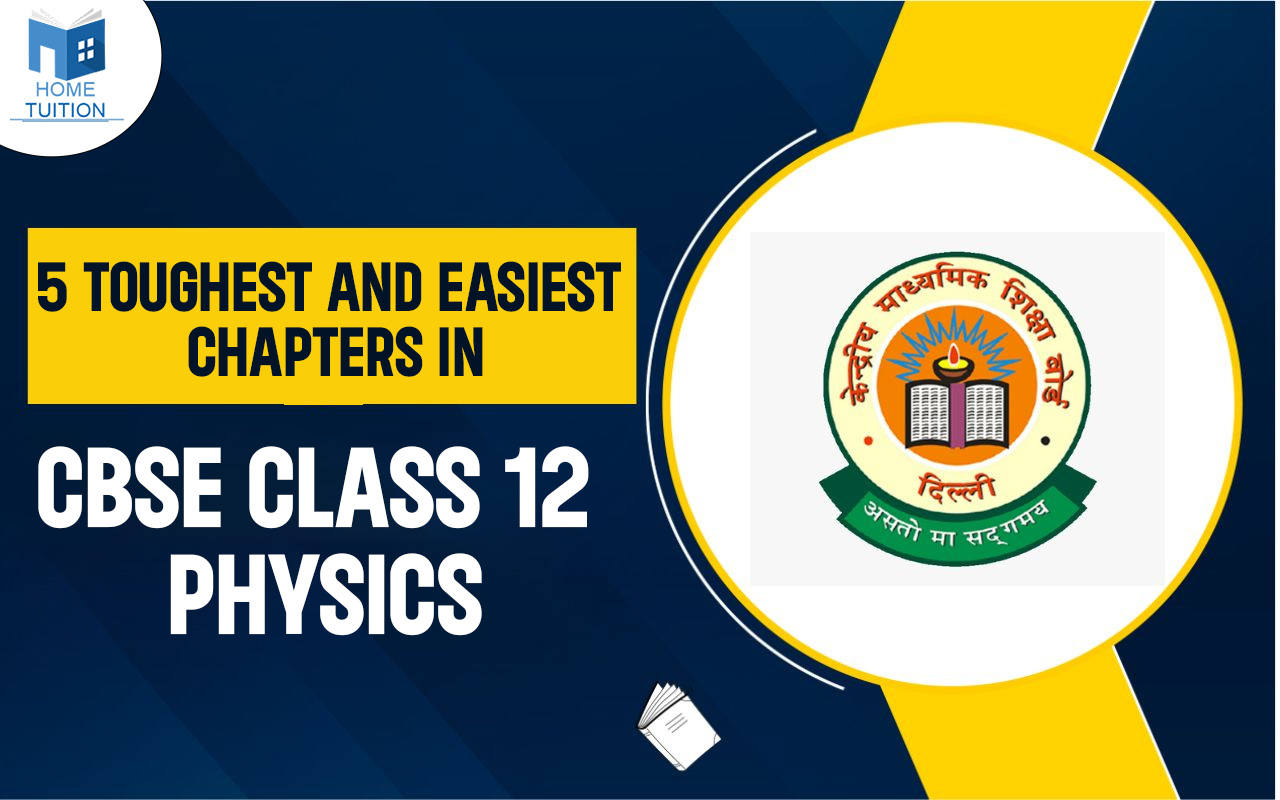 5 Toughest and Easiest Chapters in CBSE Class 12 Physics